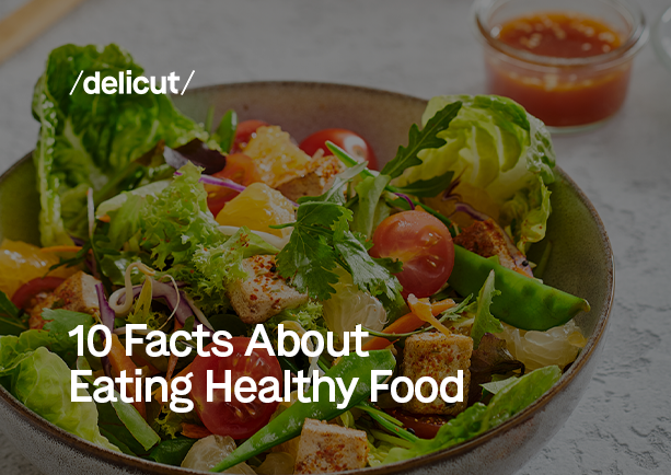 10 Facts About Eating Healthy Food | Delicut