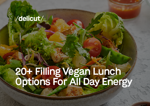 20+ Filling Vegan Lunch Options For All Day Energy | Delicut