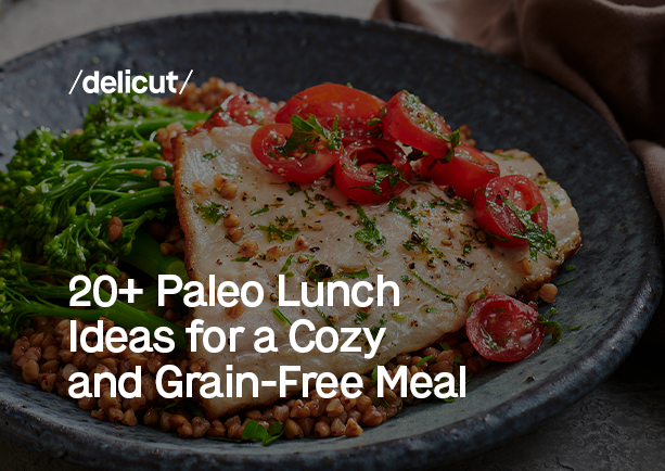 20+ Paleo Lunch Ideas for a Cozy and Grain-Free Meal | Delicut