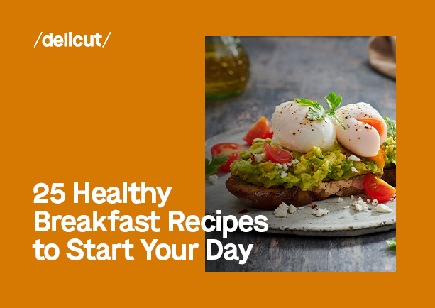 25 Healthy Breakfast Recipes to Start Your Day | Delicut