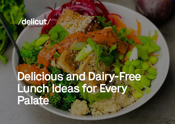 Dairy Free Lunch Ideas | Easy Meals Without Milk or Cheese | Delicut